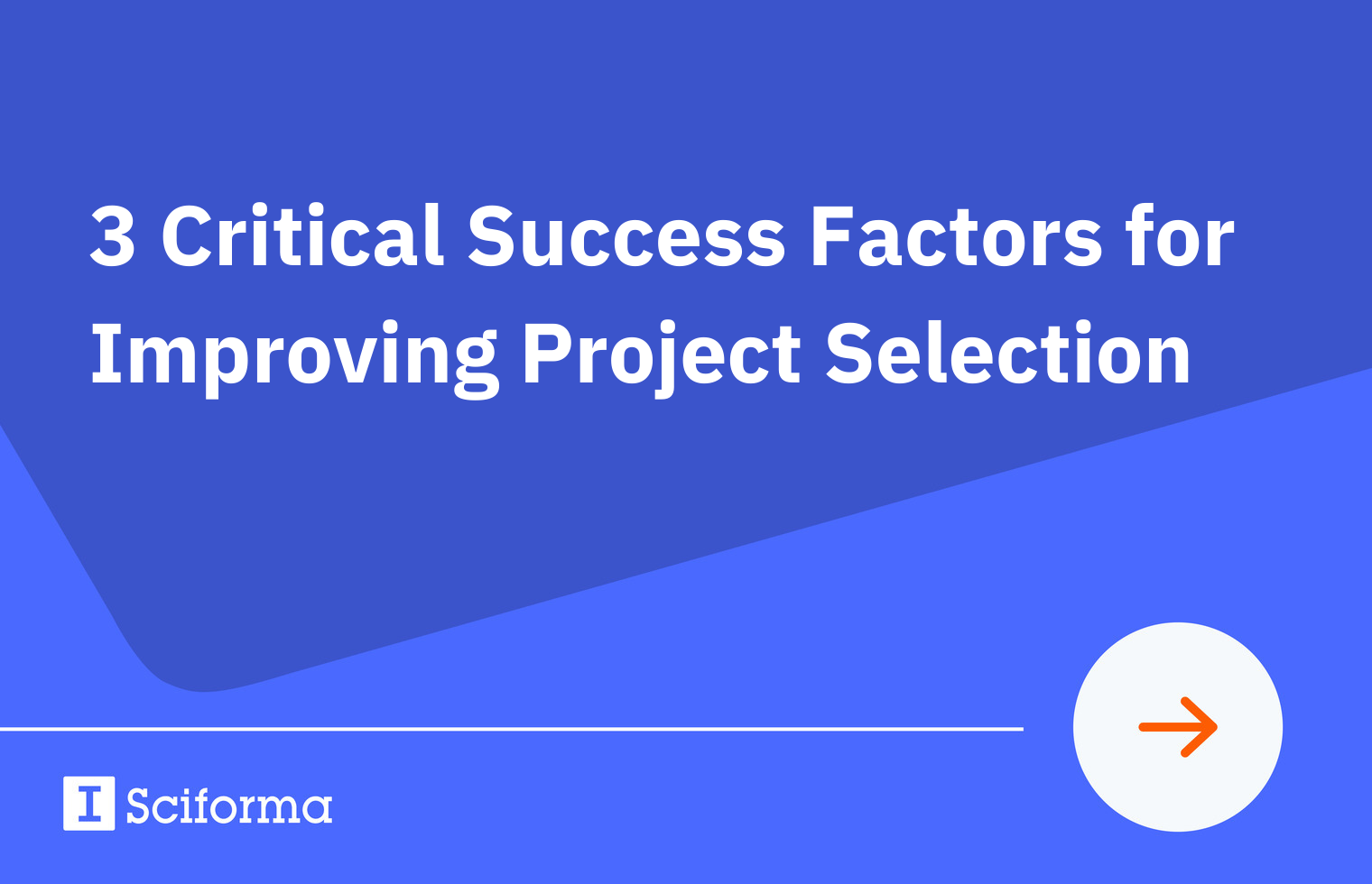 3 Critical Success Factors for Improving Project Selection - Sciforma
